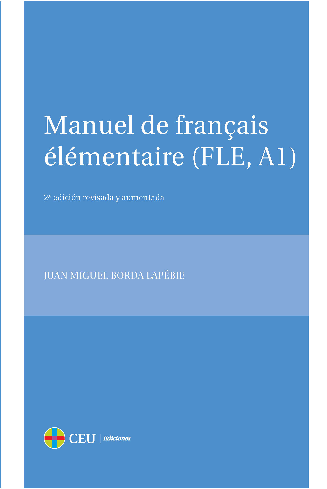 Manuel de Français Élémentaire (FLE, A1) 2ªedición revisada y aumentada ...
